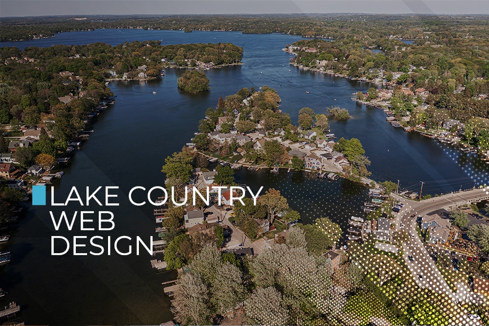 Lake Country Web Design & Digital Marketing • Milwaukee Web Design®