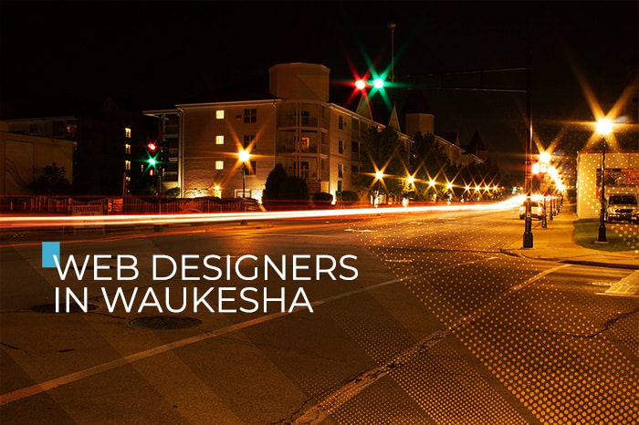 Web Designers in Waukesha: Finding the Right One • Milwaukee Web Design®